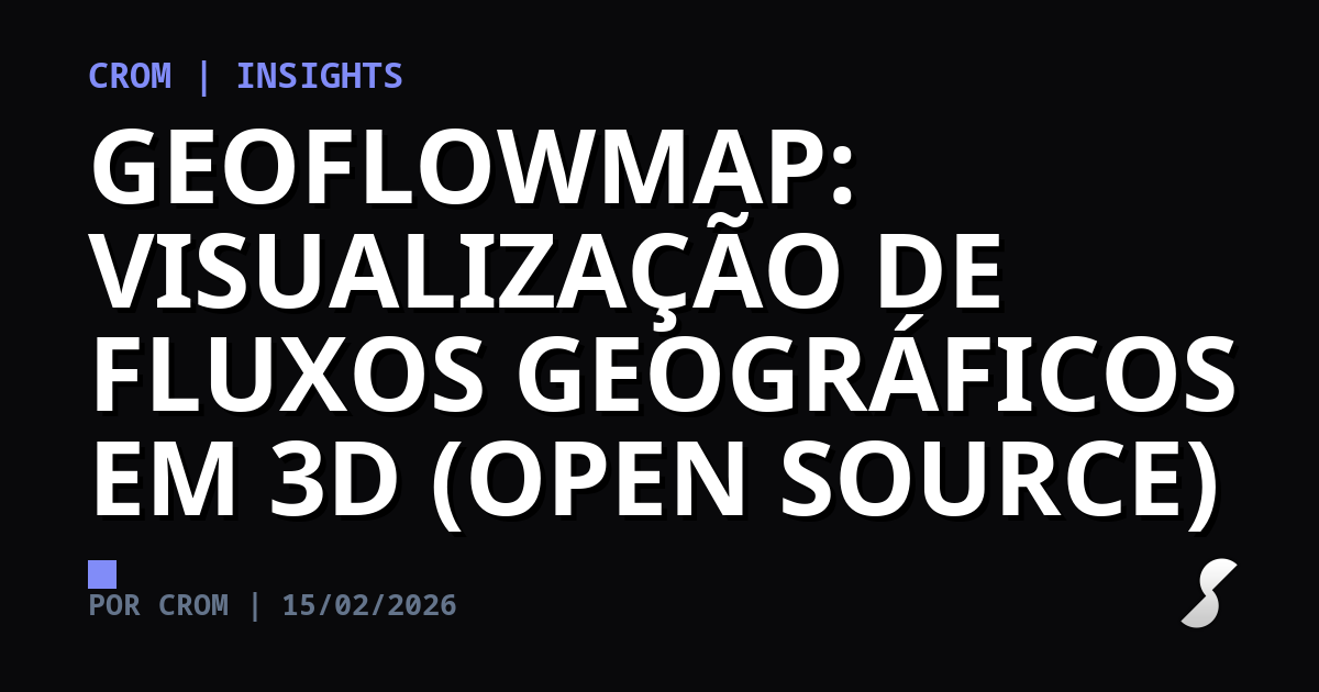 🌎GeoFlowMap: Visualização de Fluxos Geográficos em 3D (Open... — Crom ...
